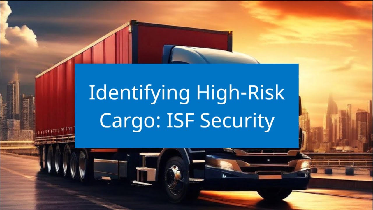 Identifying High-Risk Cargo: ISF Security - YouTube