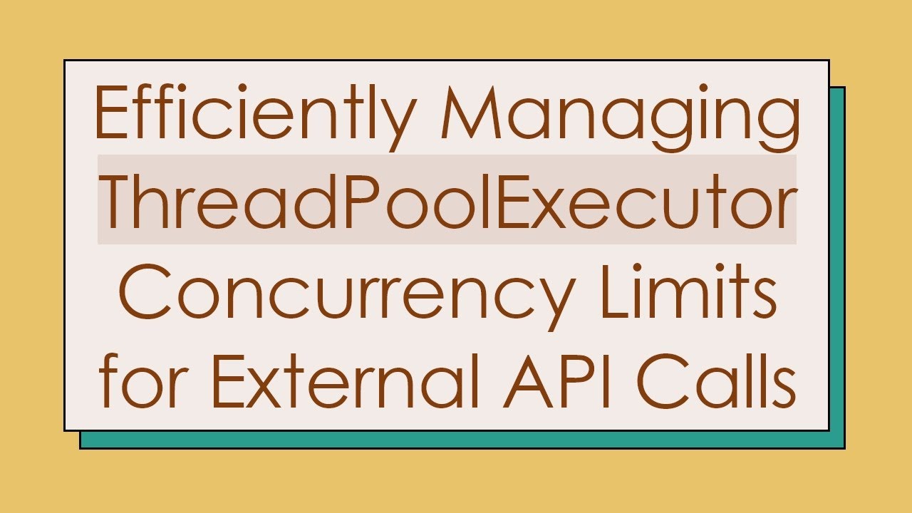 Efficiently Managing Threadpoolexecutor Concurrency Limits For External Api Calls Youtube