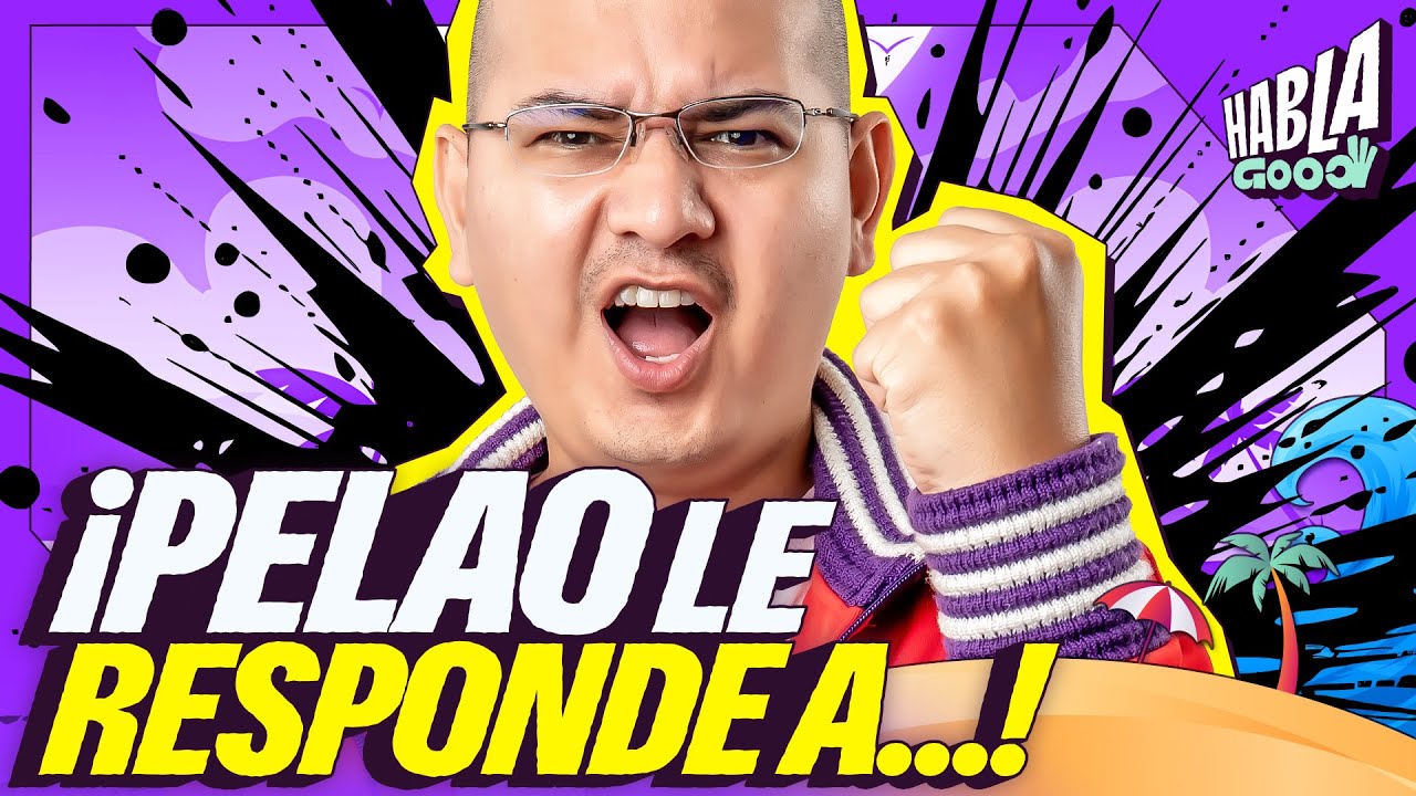 PELAO RESPONDE A .... | Es HORA de DECIR LA VERDAD | Habla Good - YouTube