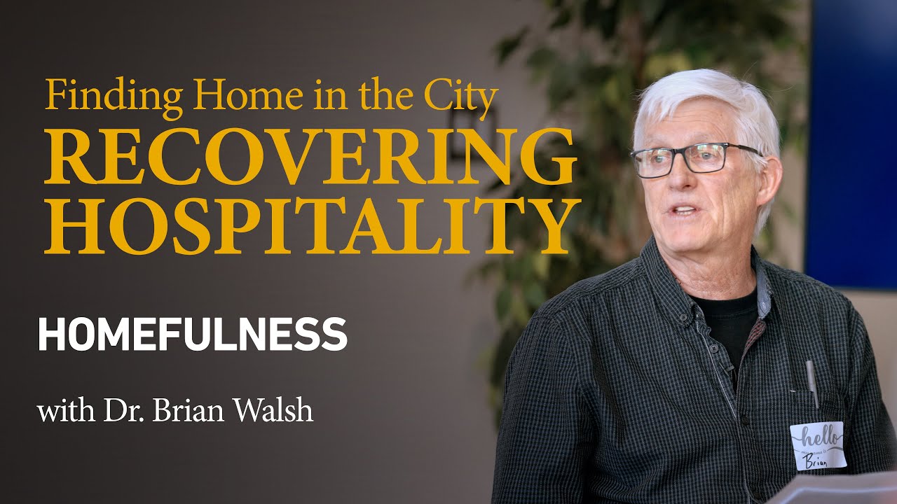 Recovering Hospitality: Homefulness with Dr. Brian Walsh - YouTube