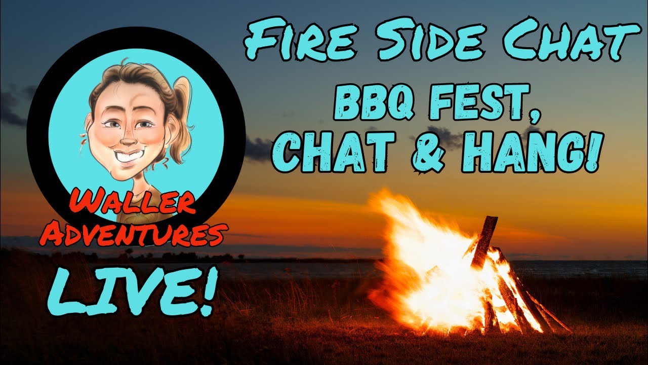 🔴LIVE: Fire Side Chat: BBQ Fest, Chat & Hang! | Waller Adventures LIVE ...