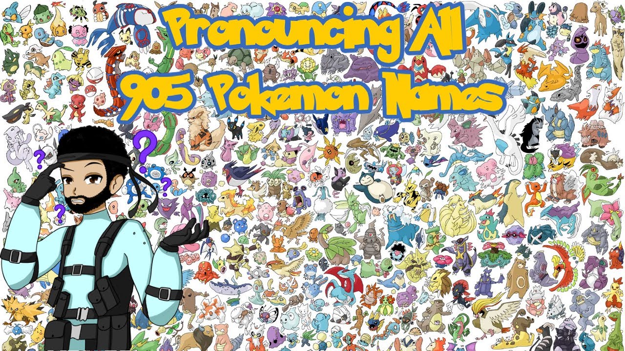 HOW I PRONOUNCE ALL 905 POKEMON'S NAME! - YouTube