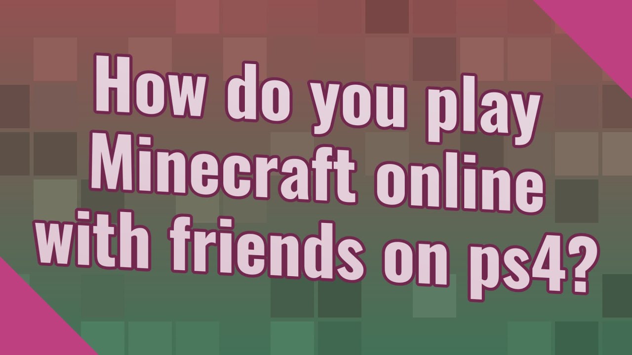 How do you play Minecraft online with friends on ps4? - YouTube