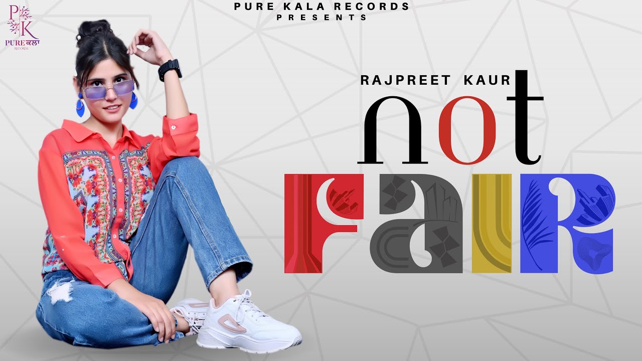 Not Fair (Full Song) Rajpreet Kaur | Latest Punjabi Songs | New Punjabi ...