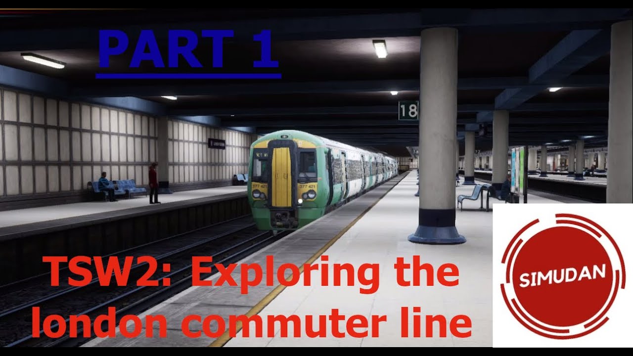 TSW2: London Commuter Line. True to life? PART 1 - YouTube