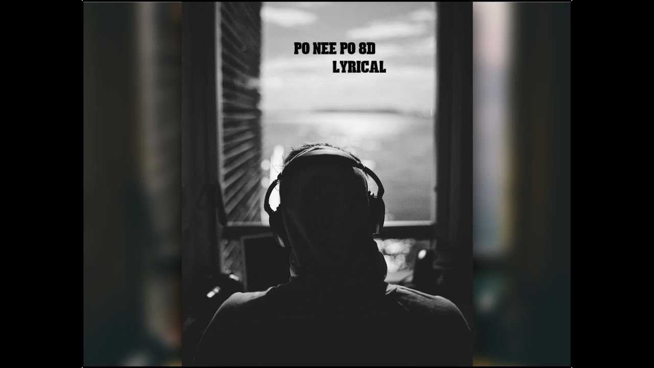 PO NEE PO 8D SONG LYRICAL /3 /DHANUSH/SHURTHI HAASAN/ANIRUDH/ Mohit ...