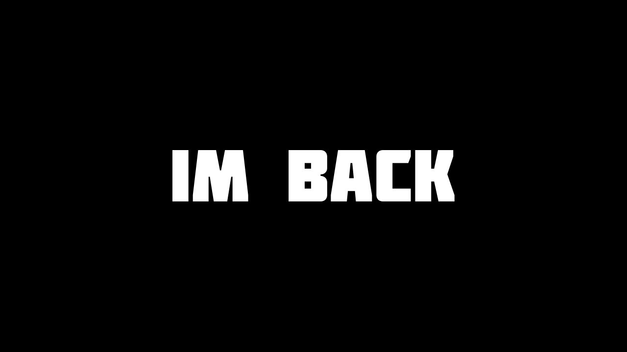 I'm back! - YouTube