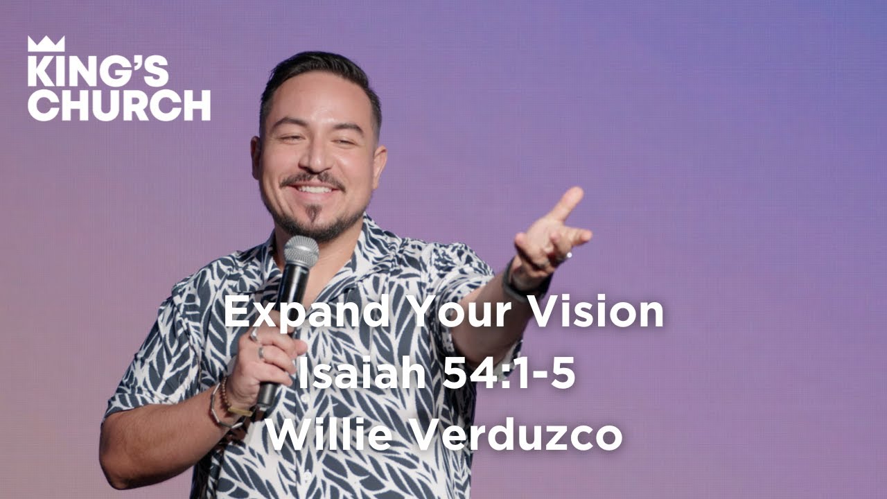 Expand Your Vision Isaiah 54 1 5 Willie Verduzco YouTube
