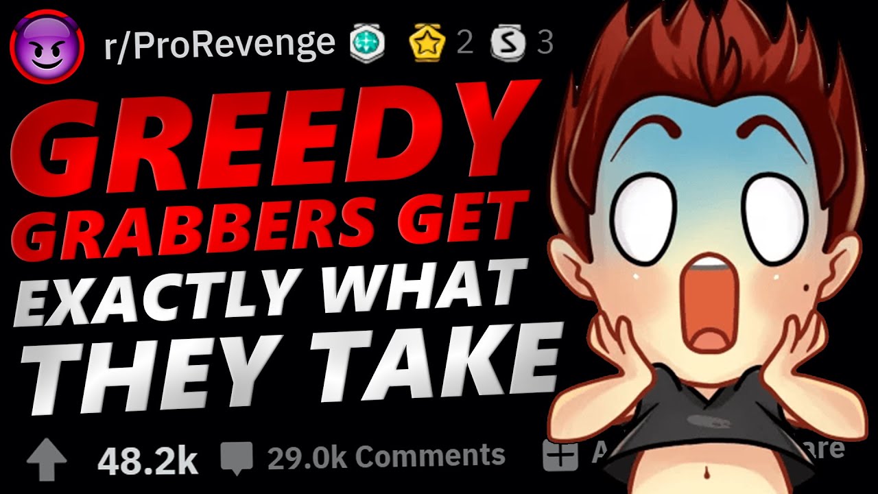 Pro Revenge | GREEDY GRABBERS GET EXACTLY WHAT THEY TAKE | r/ProRevenge ...