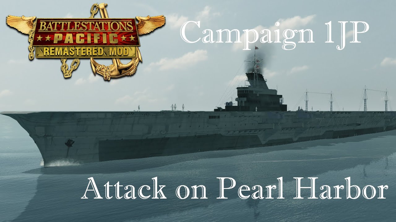 Battlestations Pacific Remastered Mod ( Campaign 1JP ) Attack on Pearl ...