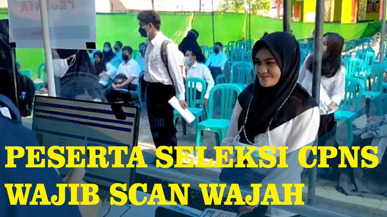PESERTA CPNS SCAN WAJAH SEBELUM IKUT SKD - YouTube