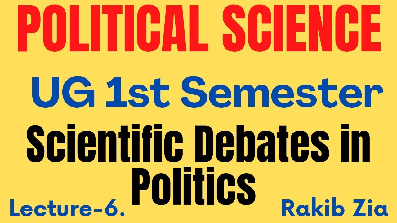 Scientific Debates in Politics l Political Science UG 1st Semester l ...