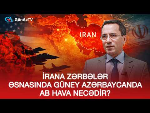 İrana zərbələr əsnasında Güney Azərbaycanda ab hava necədir?