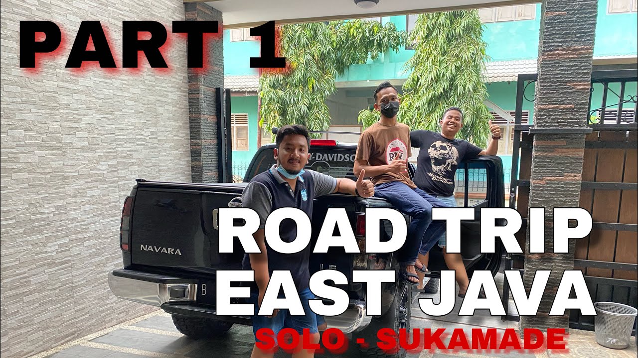 ROAD TRIP EAST JAVA PART-1 || Perjalanan dari SOLO ke DESA SUKAMADE ...