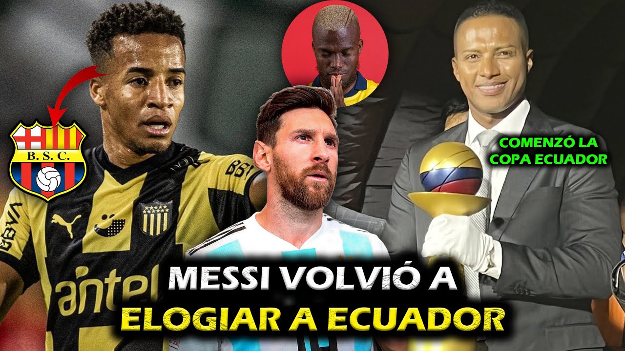 MESSI VOLVIÓ A LLENAR DE ELOGIOS A ECUADOR 🤯 | BYRON CASTILLO REGRESA A ...