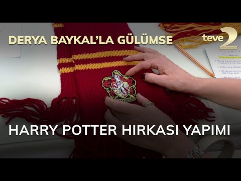 Derya Baykal'la Gülümse: Harry Potter Atkısı Yapımı