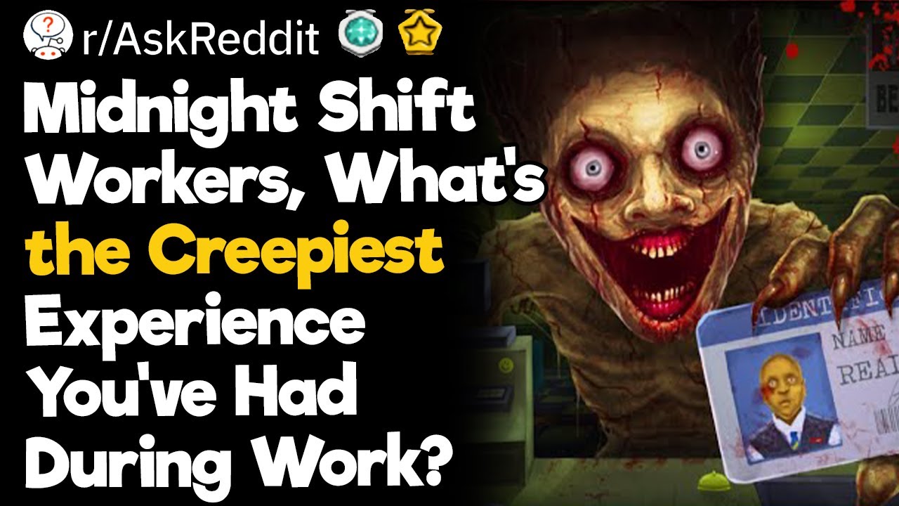 Midnight Shift Workers, What’s the Creepiest Experience You’ve Had ...