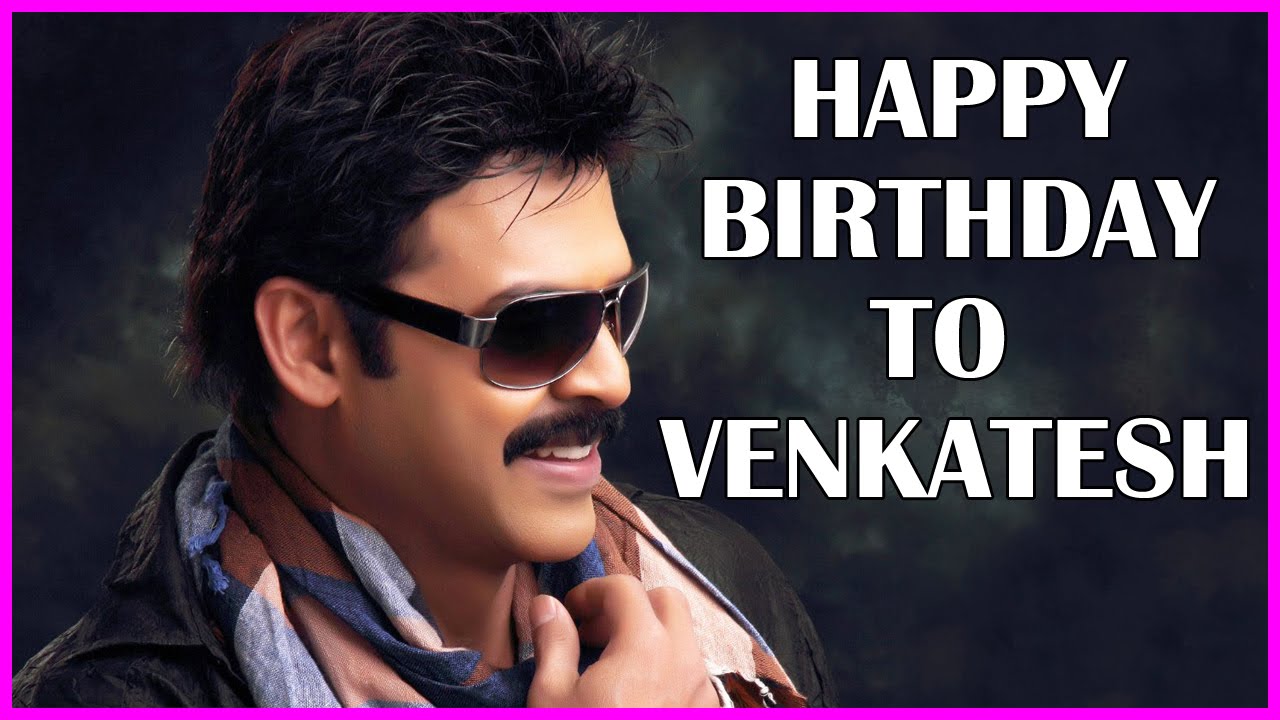 Wishing Venkatesh a Very Happy Birthday (HD) - YouTube