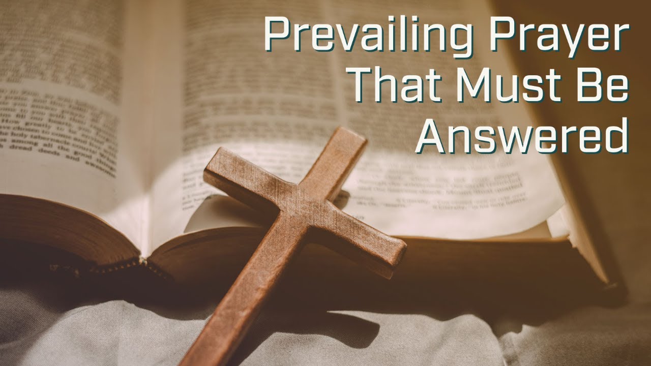 Prevailing Prayer That Must Be Answered - YouTube
