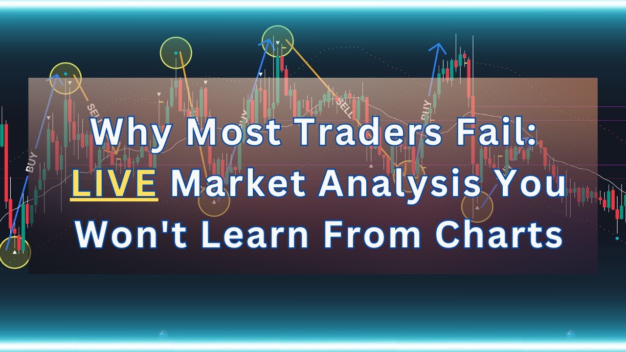 Why Most Traders Fail: LIVE Market Analysis You Won't Learn From Charts ...