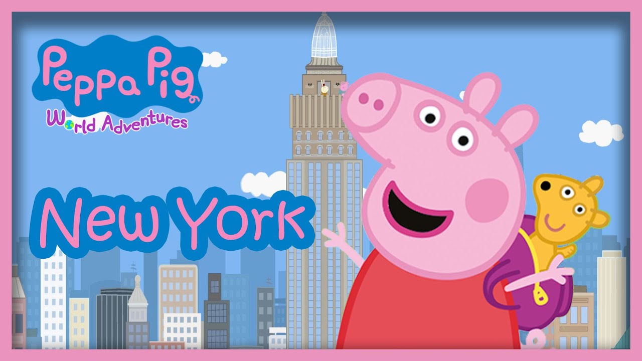 Peppa Pig Visits New York - Peppa Pig: World Adventures # ...