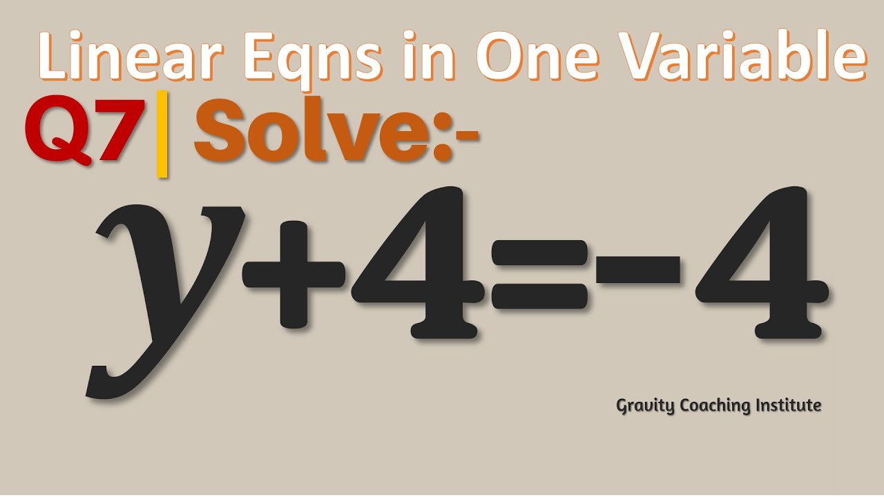 Q7 | Solve y+4=-4 | y + 4 = - 4 | y plus 4 equal to minus 4 - YouTube