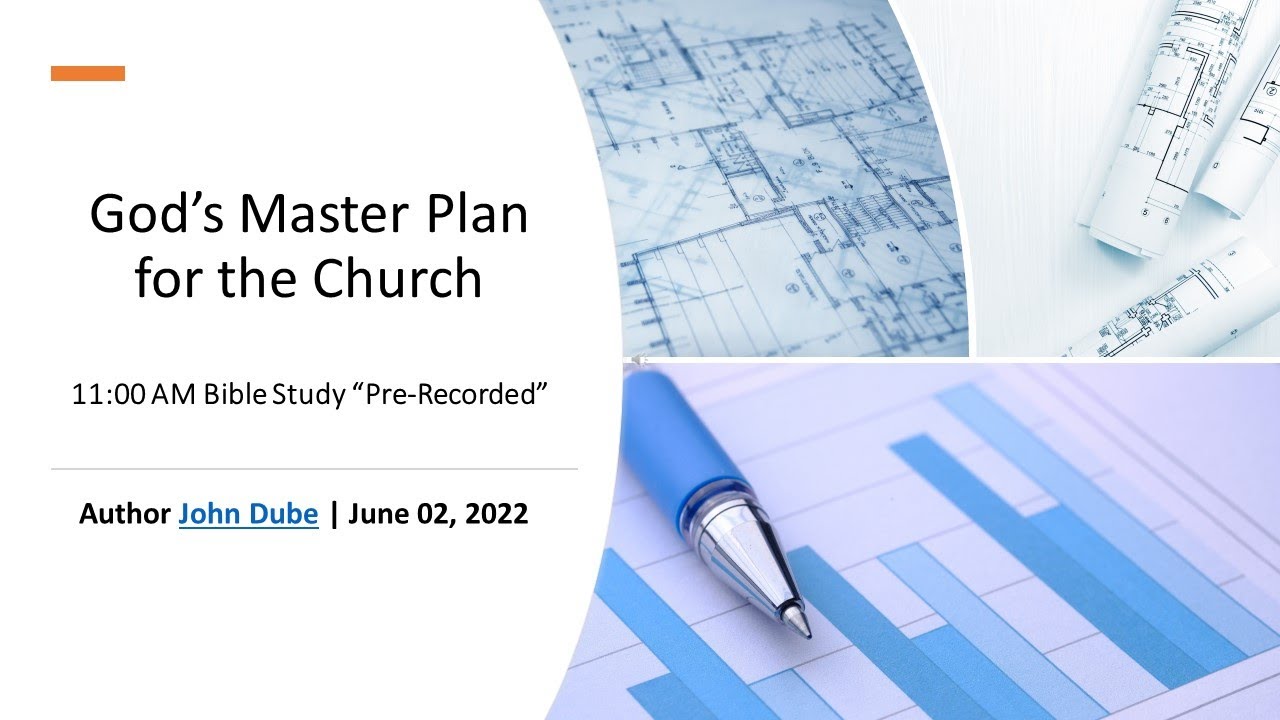 GODS MASTER PLAN FOR THE CHURCH - WPC Wednesday's 11:00 AM Bible Study ...