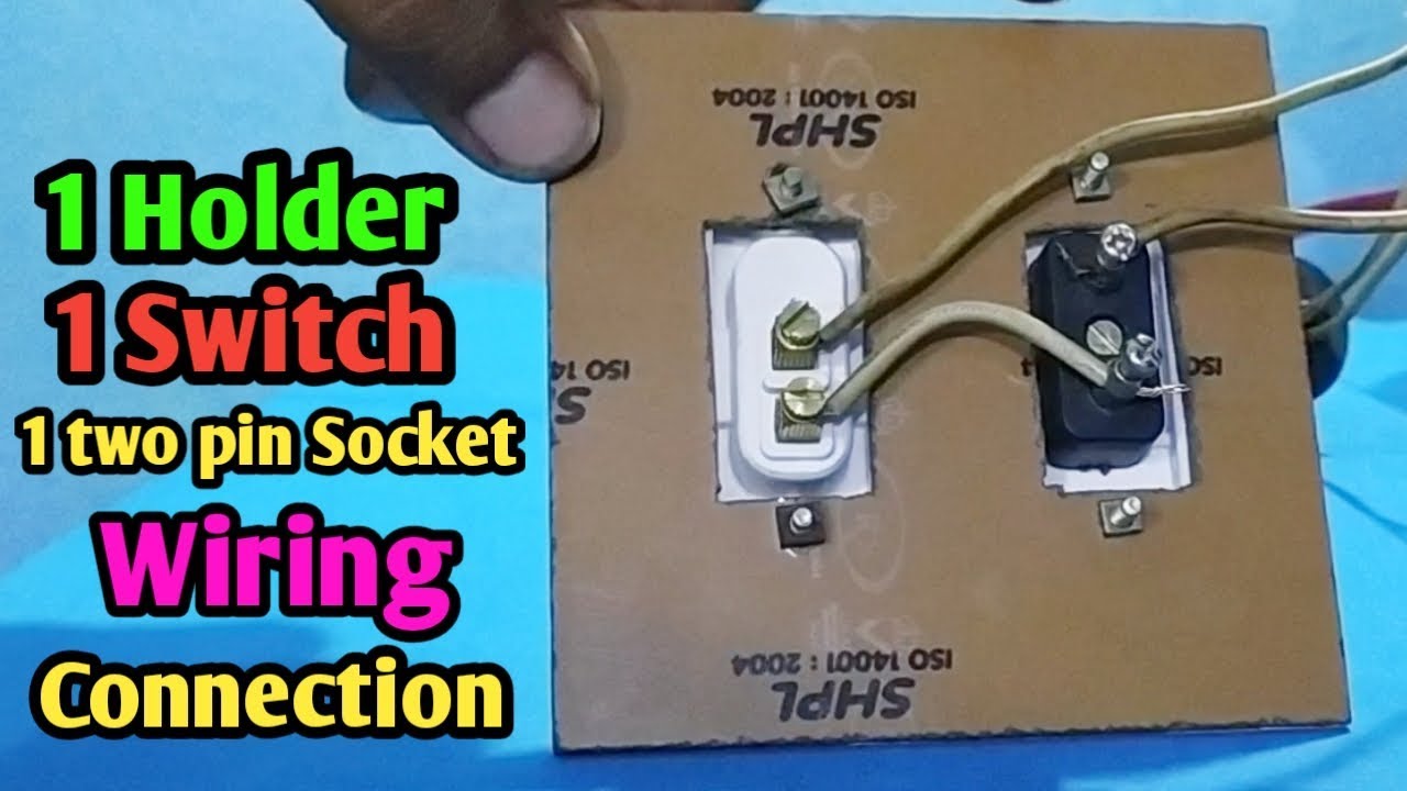 1 Holder 1 Switch 1 Socket Wiring Connection // 2 Types Switch Board ...