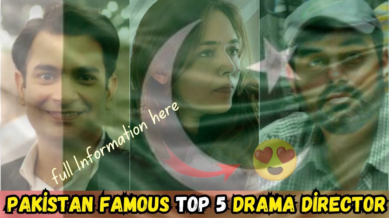 Pakistani Top 5 Famous Drama Directors |#history #director #pakistan # ...