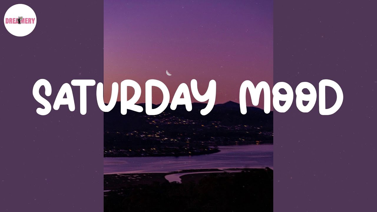 Saturday Mood 🍧 Songs to study/work or chill - YouTube