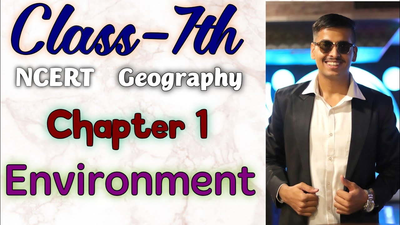 Environment | Chapter-1 | Class 7 | Geography | CBSE | NCERT - YouTube