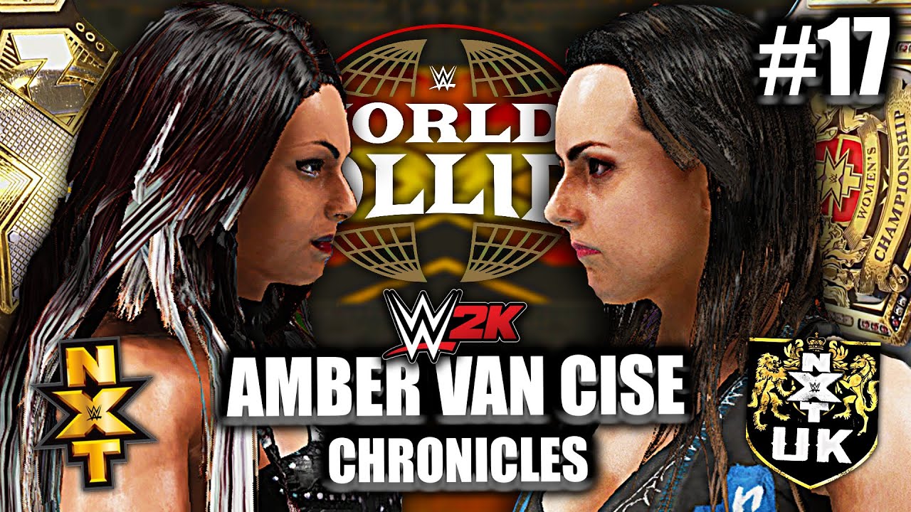 WWE 2K AMBER VAN CISE CHRONICLES #17 - NXT TAKEOVER WORLDS COLLIDE vs. NIKKI CROSS! - YouTube