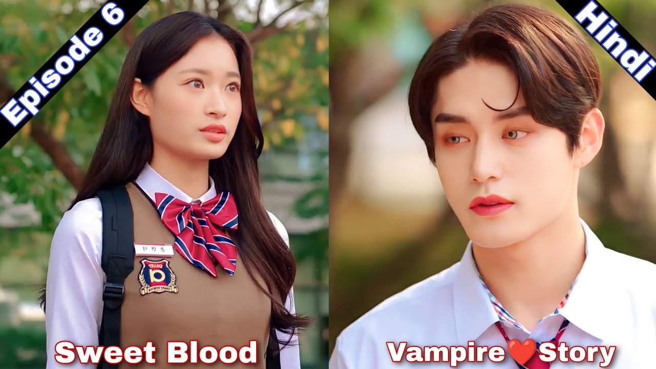 Sweet blood Episode 6 Explanation in Hindi | Vampire love story ...
