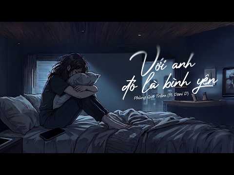Với Anh Đó Là Bình Yên - Phùng Quế Trâm (ft.Dani D) | Official Lyric Video