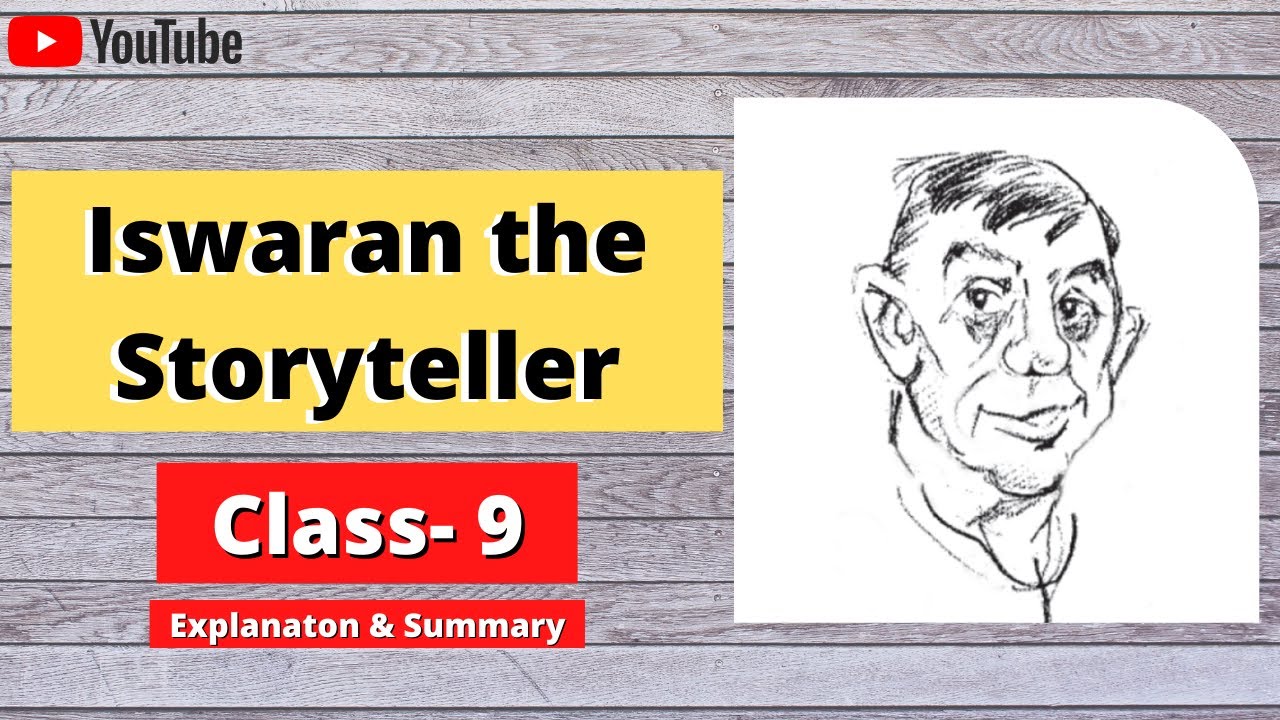 Class 9: Iswaran the Storyteller | Explanation & Summary | Infinity ...