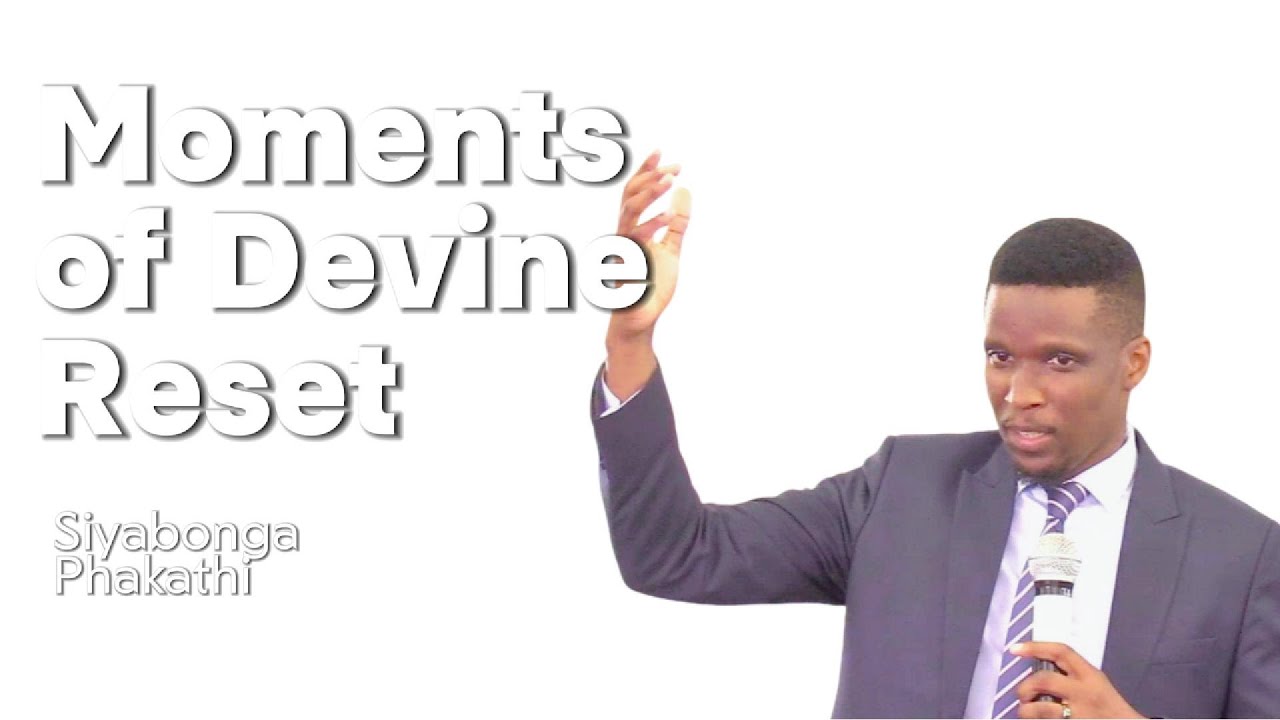 Moments of Divine Reset by Siyabonga Phakathi - YouTube