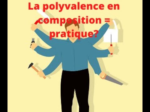 La polyvalence en composition = pratique? - YouTube