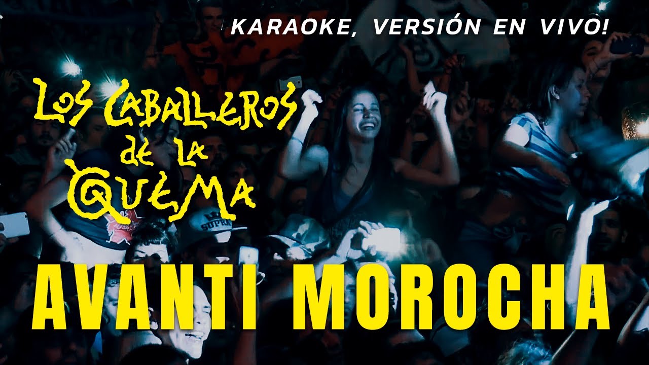 LOS CABALLEROS DE LA QUEMA - AVANTI MOROCHA, EN VIVO (KARAOKE CON COROS ...