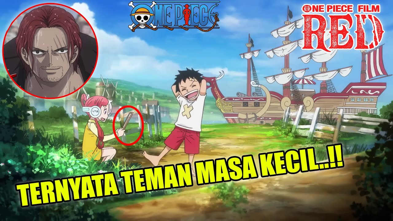 UTA ADALAH TEMAN MASA KECIL LUFFY.?! | Breakdown Trailer One Piece Film ...