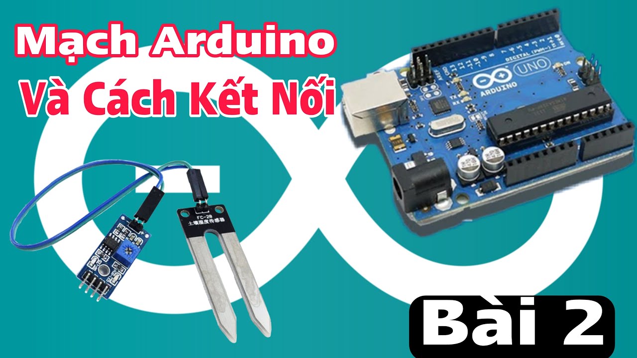 Bài 3 Giới Thiệu Về Mạch Arduino Thực Tế Và Cách Kết Nối - ViDoe