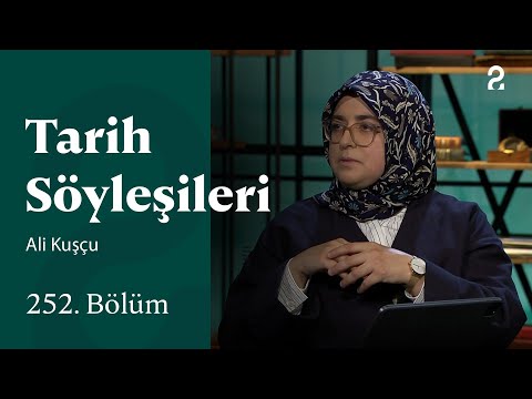Ali Kuşçu | Tarih Söyleşileri | 252. Bölüm @trt2
