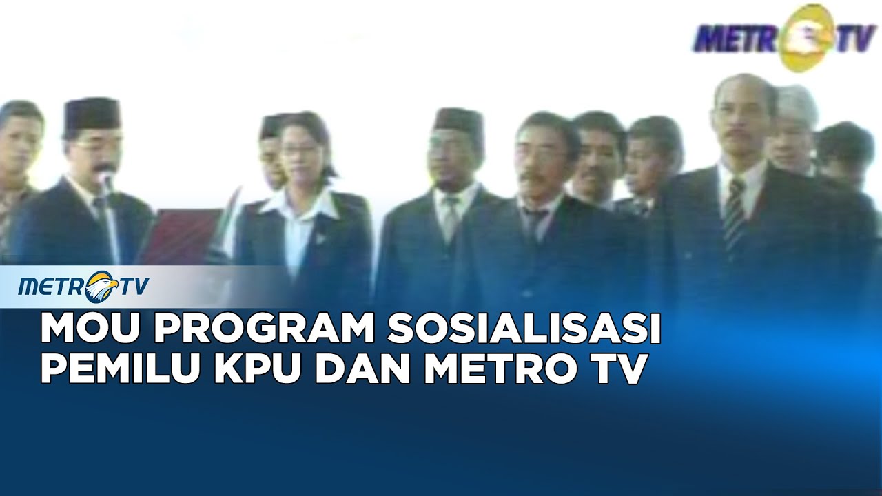 MOU Program Sosialisasi Pemilu KPU dan Metro TV Dok. 2008 - YouTube