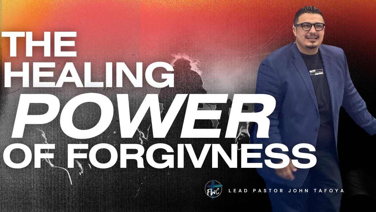 The Healing Power Of Forgiveness | Lead Pastor John Tafoya | Sunday 9am ...