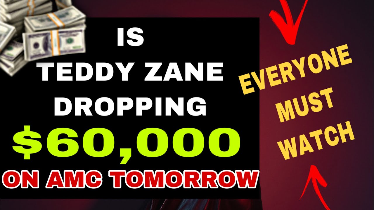 TEDDY ZANE DROPPING 60K ON AMC STOCK TOMORROW? WATCH THIS DAMN VIDEO ...