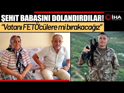 Şehit Babasını, ‘Vatanı O Soysuzlara Bırakmayalım' Diyerek Dolandırmışlar!