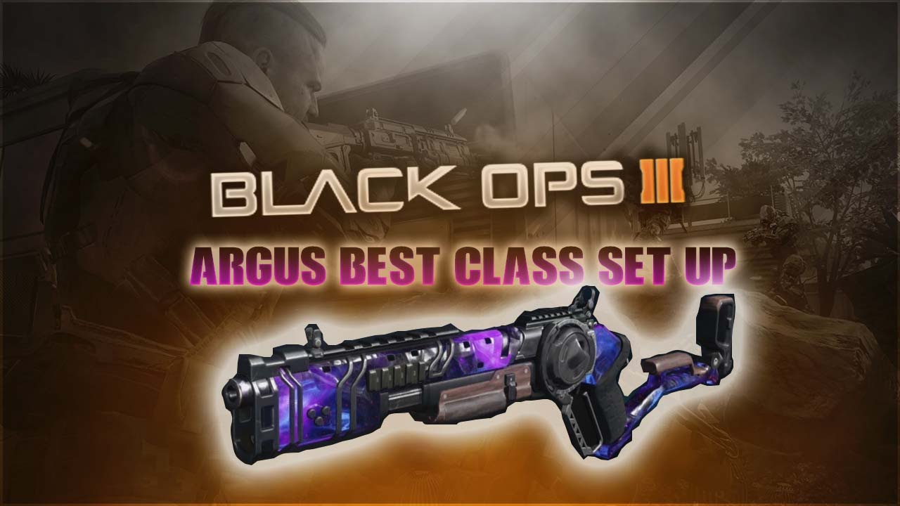 Black Ops 3 -Argus Best Class Set Up! - YouTube