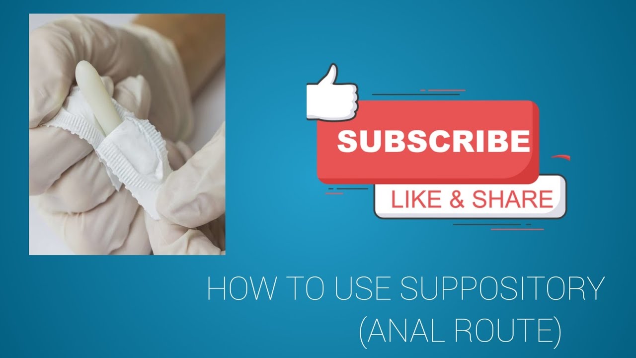 correct use of suppository (anal route) - YouTube