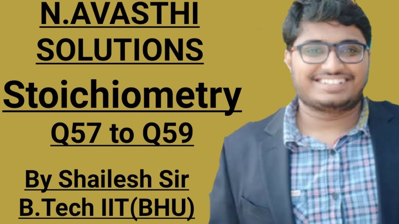 N.Avasthi Solution - Stoichiometry - Q57,Q58 & Q59 - YouTube