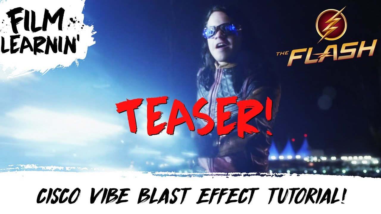 The Flash Cisco Vibe Blast Effect Teaser! | Film Learnin - YouTube