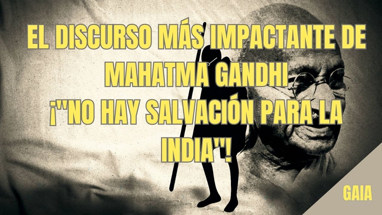 EL DISCURSO MÁS EMOTIVO DE MAHATMA GANDHI (Grandes Discursos I) - YouTube